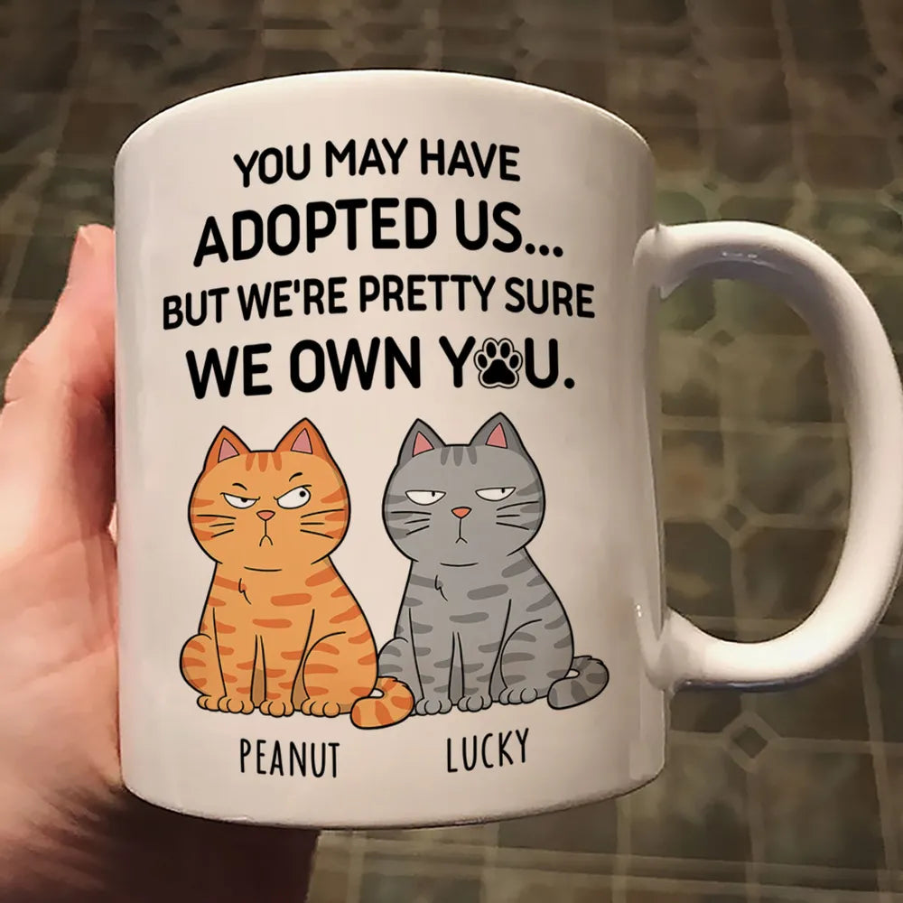 You May Have Adopted Us… But We Own You – Personalized Cat Lover White ...
